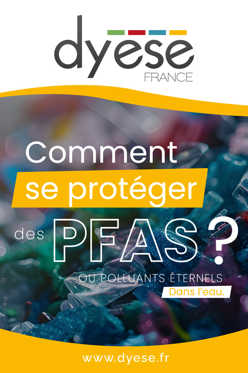 Comment se protéger des PFAS ? Les polluants éternels dans l’eau - Dyese France